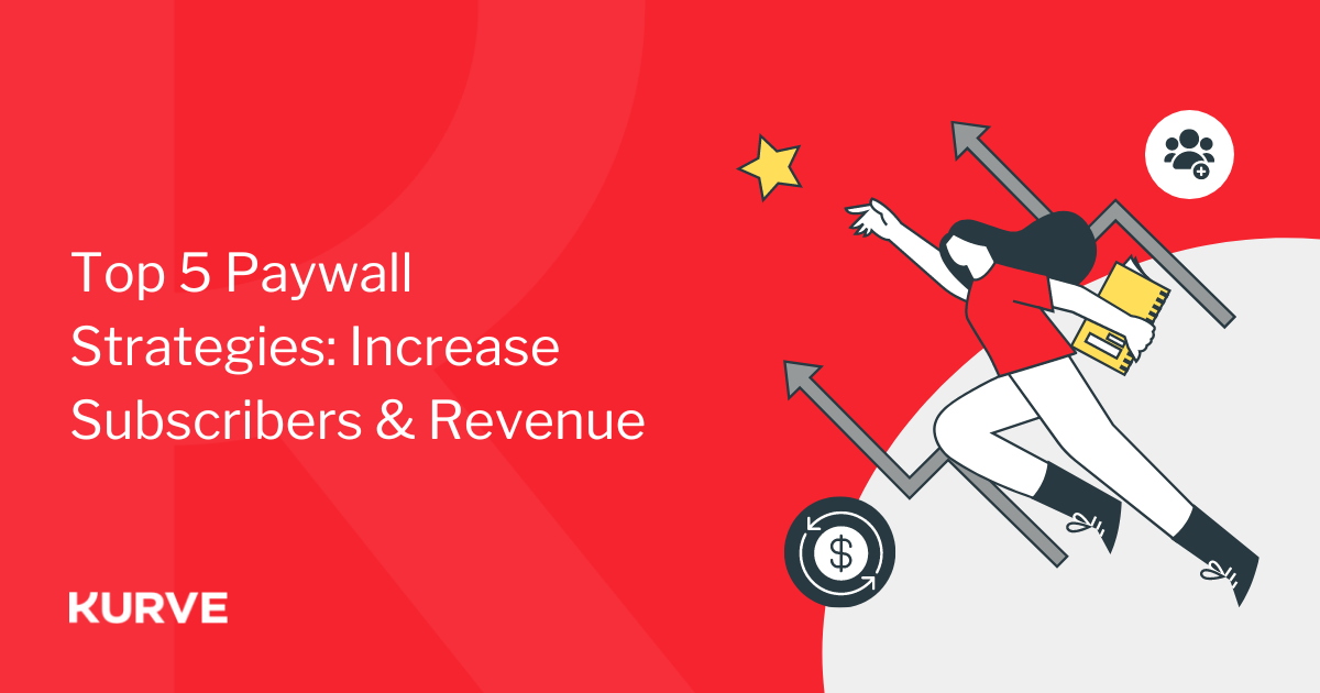 Top 5 Paywall Strategies to Increase Subscribers and Revenue